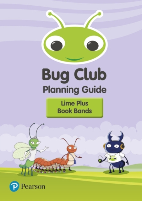 Bug Club Lime Plus Planning Guide, Pearson Education Limited ...