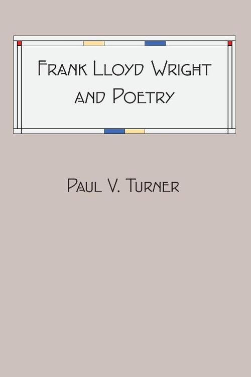 Frank Lloyd Wright and Poetry, Paul V Turner | Boek | 9780979210471 | Bruna
