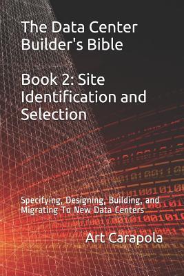 The Data Center Builder's Bible - Book 2: Site Identification and ...