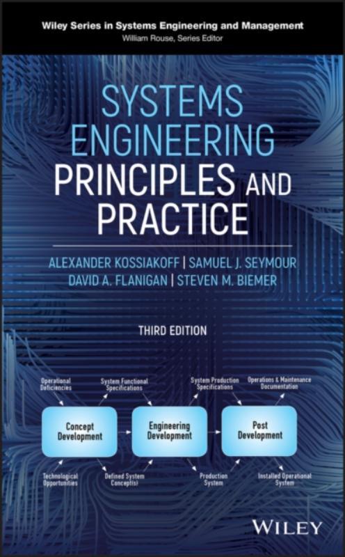 Systems Engineering Principles and Practice, Alexander Kossiakoff, David A. Flanigan, Steven M ...