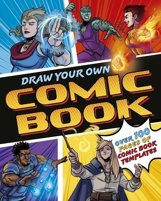 Draw Your Own Comic Book: Over 100 Pages of Comic Book Templates ...
