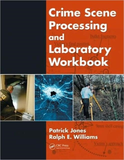 Crime Scene Processing and Laboratory Workbook, Ralph E., Patrick Jones ...