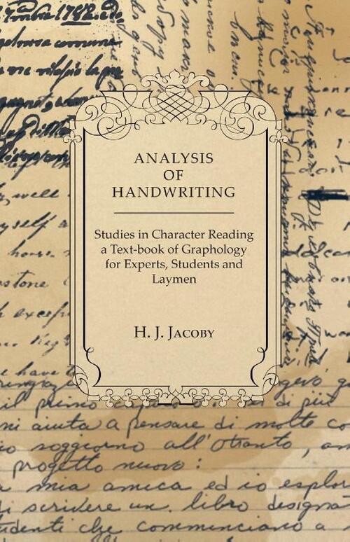 Analysis of Handwriting - An Introduction Into Scientific Graphology, H ...