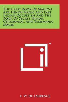 The Great Book Of Magical Art, Hindu Magic And East Indian Occultism ...