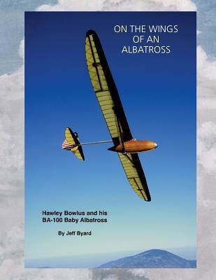 On The Wings Of An ALbatross: Hawley Bowlus and his BA-100 Baby ...