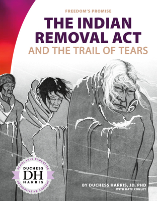 The Indian Removal ACT and the Trail of Tears, JD Duchess Harris PHD ...