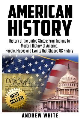 American History: History of the United States: From Indians to Modern ...