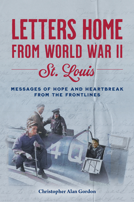 Letters Home from World War II: St. Louis, Christopher Gordon | Boek ...