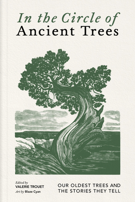 In the Circle of Ancient Trees: Our Oldest Trees and the Stories They ...