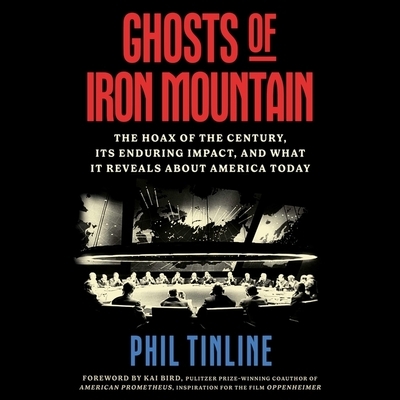 Ghosts of Iron Mountain: The Hoax of the Century, Its Enduring Impact ...