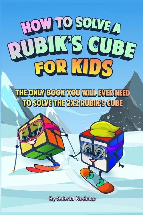 How to Solve a Rubik's Cube for Kids, Gabriel Nedelcu | Boek ...