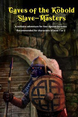 Caves of the Kobold Slave Masters: A solitaire adventure for Four ...