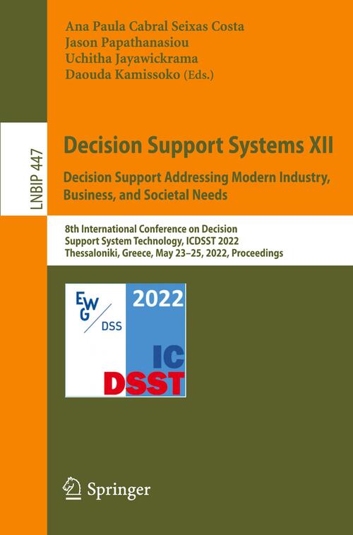 Decision Support Systems XII: Decision Support Addressing Modern ...