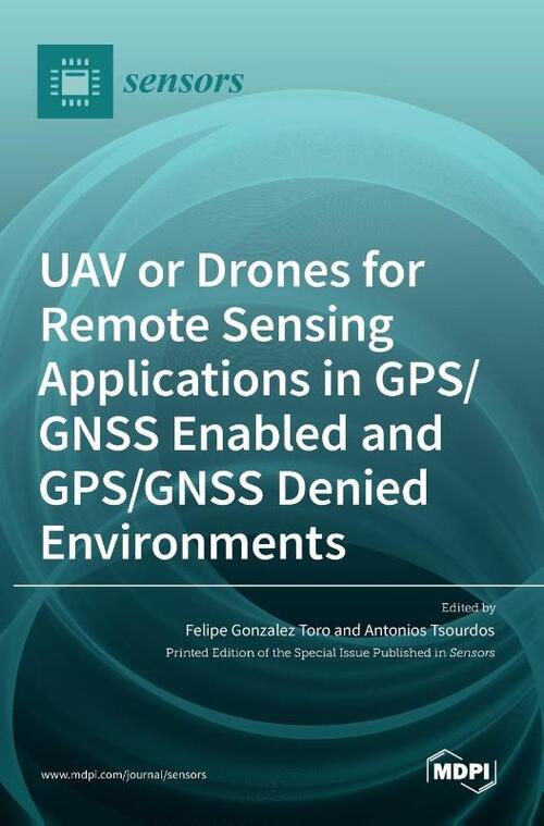 UAV or Drones for Remote Sensing Applications in GPS/GNSS Enabled and GPS/GNSS Denied ...