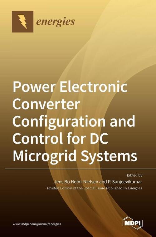 Power Electronic Converter Configuration and Control for DC Microgrid Systems, P Sanjeevikumar ...