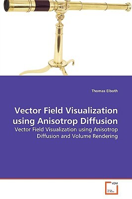 Vector Field Visualization using Anisotrop Diffusion, VDM Verlag | Boek ...