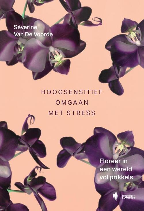 Hoogsensitief omgaan met stress, Séverine van de Voorde | Boek ... Hoogsensitief omgaan met stress, Séverine van de Voorde | Boek ...