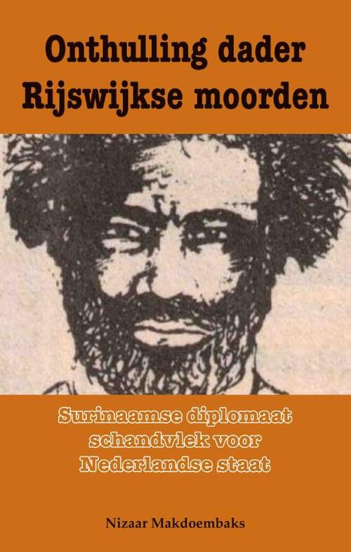Onthulling dader Rijswijkse moorden, Nizaar Makdoembaks | Boek ...
