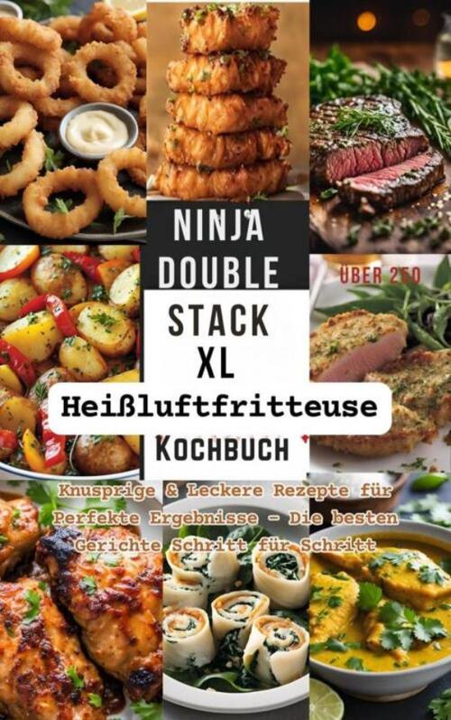 Ninja Double Stack XL Heißluftfritteuse Kochbuch | eBook ... Ninja Double Stack XL Heißluftfritteuse Kochbuch | eBook ...