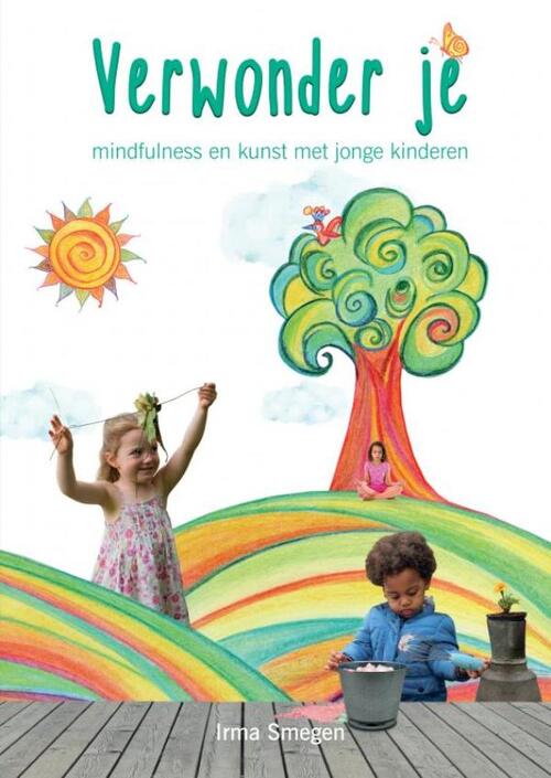 Verwonder je: mindfulness en kunst met jonge kinderen, Irma Smegen | Boek | 9789464851311 | Bruna
