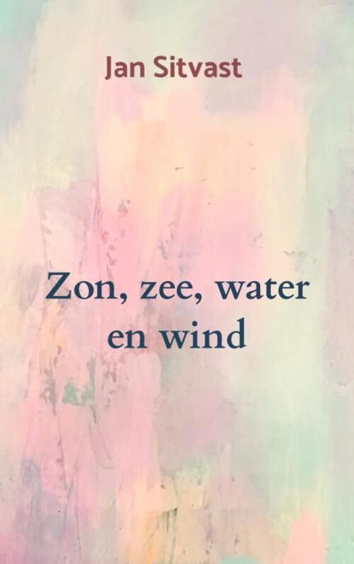 Zon, zee, water en wind, Jan Sitvast | Boek | 9789464927580 | Bruna