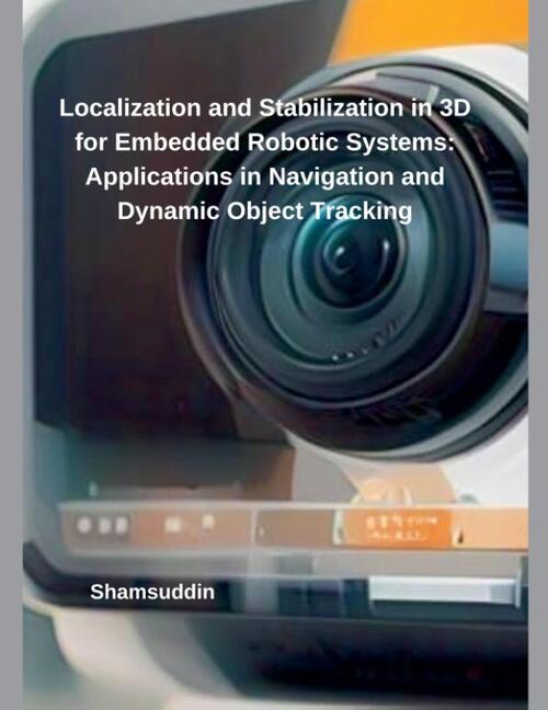 Localization and Stabilization in 3D for Embedded Robotic Systems ...
