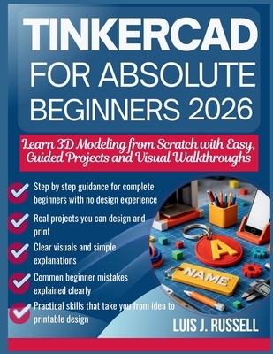 Tinkercad for Absolute Beginners 2026: Learn 3D Modeling from Scratch ...