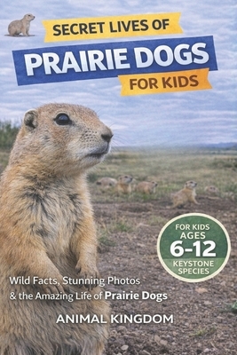 Secret Lives of Prairie Dogs for Kids: Fun Facts, Stunning Photos ...