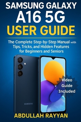 Samsung Galaxy A16 5G User Guide: The Complete Step-by-Step Manual with Tips, Tricks, and Hidden ...