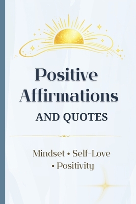 Positive Affirmations and Quotes for Everyday Reading: A year of daily ...