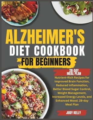 Alzheimer's Diet Cookbook: Nutrient-Rich Recipes for Improved Brain ...