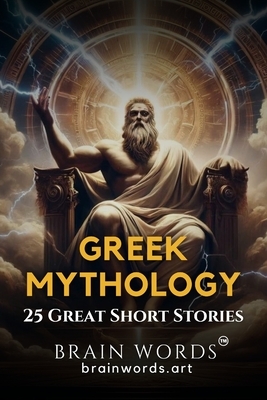 25 Great Short Stories - Greek Mythology: Exploring Timeless Tales of ...