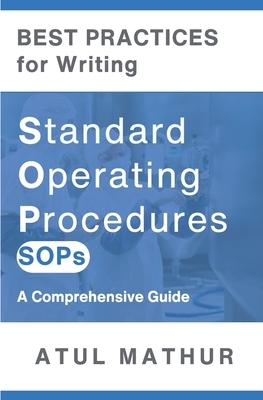 Best Practices for Writing Standard Operating Procedures (SOPs): A Comprehensive Guide, Atul ...