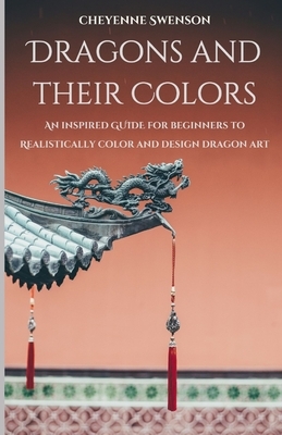 Dragons and Their Colors: An Inspired Guide for Beginners to ...