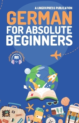 German for Absolute Beginners: Basic Words and Phrases Across 50 Themes with Online Audio ...