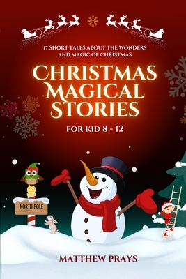 Christmas Magical Stories for Kids 8-12: 17 short tales about the ...