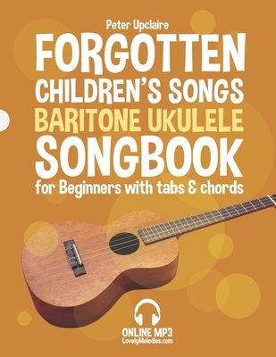 Forgotten Children's Songs - Baritone Ukulele Songbook for Beginners ...