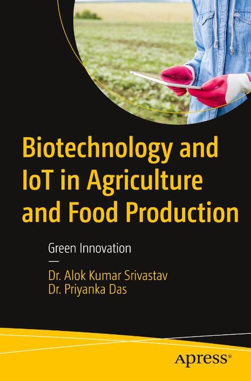 Biotechnology and IoT in Agriculture and Food Production, Apress | Boek ...