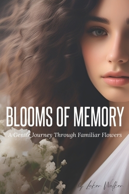 Blooms of Memory: A Gentle Journey Through Familiar Flowers (Flower ...