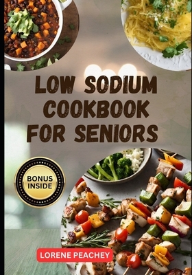 Low Sodium Cookbook for Seniors: The Complete Guide to Delicious low ...
