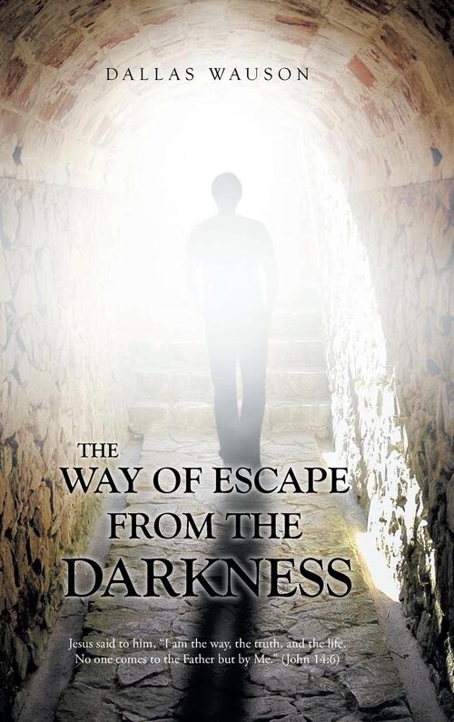 The Way of Escape from the Darkness, Dallas Wauson | Boek ...
