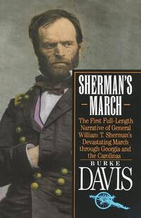 Sherman's March: The First Full-Length Narrative of General William T ...