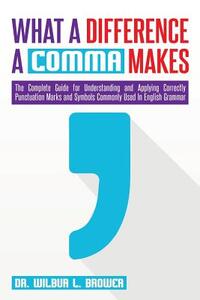What a Difference a Comma Makes: The Complete Guide for Understanding ...