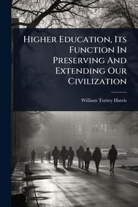 Higher Education, Its Function In Preserving And Extending Our ...