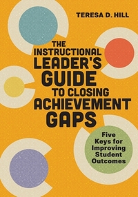 Instructional Leader's Guide to Closing Achievement Gaps, Teresa D Hill | Boek | 9781416632894 ...