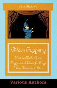 Glove Puppetry - How to Make Glove Puppets and Ideas for Plays - Three ...