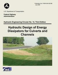 Hydraulic Design of Energy Dissipators for Culverts and Channels: Third ...