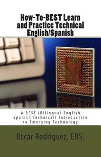 How-To-BEST Learn and Practice Technical English/Spanish: A BEST ...