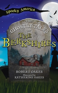 Ghostly Tales of the Berkshires, Robert Oakes | Boek | 9781540257864 ...