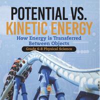 Potential vs. Kinetic Energy | How Energy is Transferred Between ...